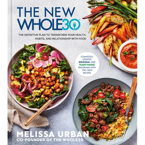 The New Whole30: The Definitive Plan to Transform Your Health, Habits ...